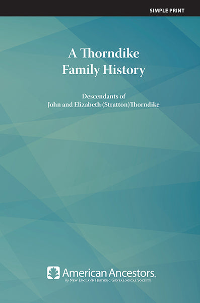 A Thorndike Family History, Descendants of John and Elizabeth (Stratto ...